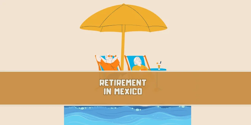Your Ultimate Guide to Retiring in Mexico (in 2025 and beyond)